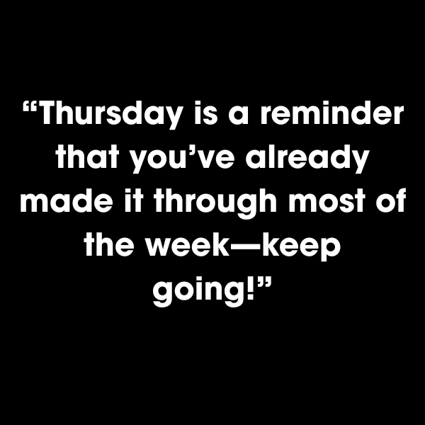 80 Thursday Quotes for Work That Will Get You to Friday